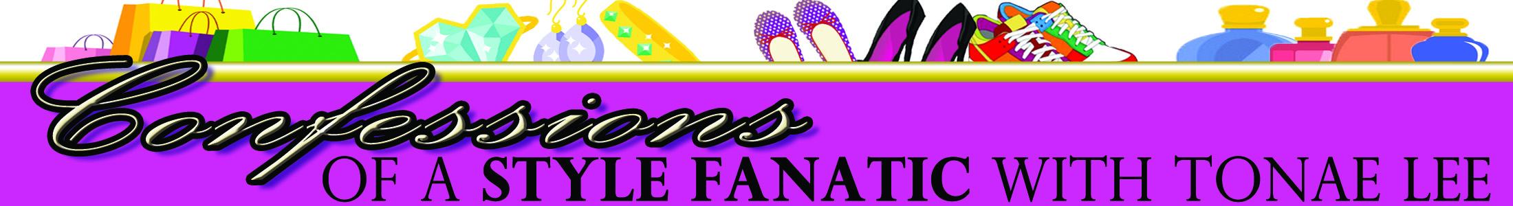 Confessions of a Style Fanactic with Tonae Lee Banner2 | AFRO American ...